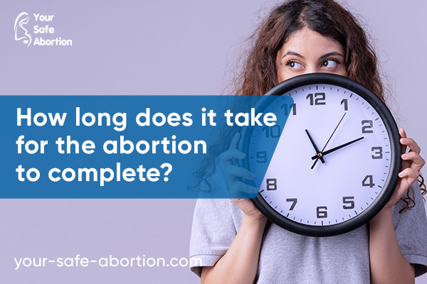 How long does it take to finish an abortion?